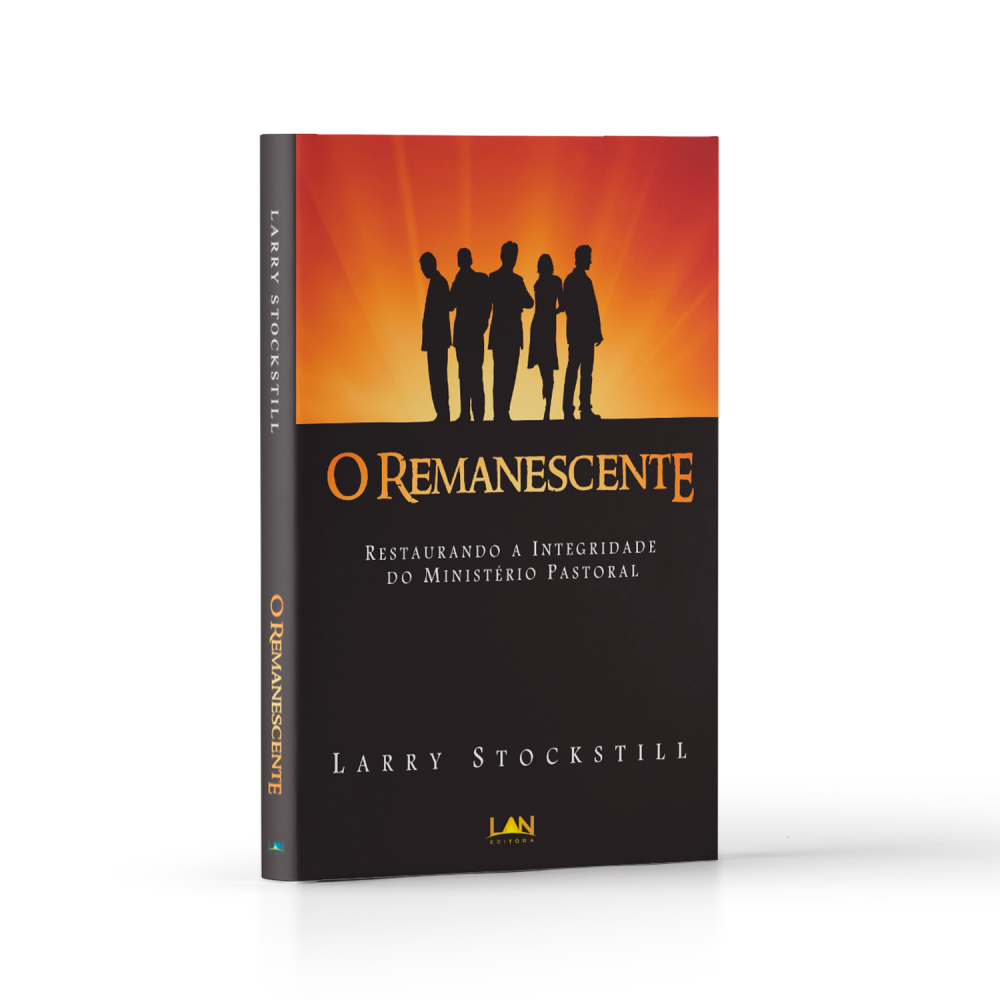 O Remanescente - Larry Stockstill - Edilan | Editora Luz as Nações